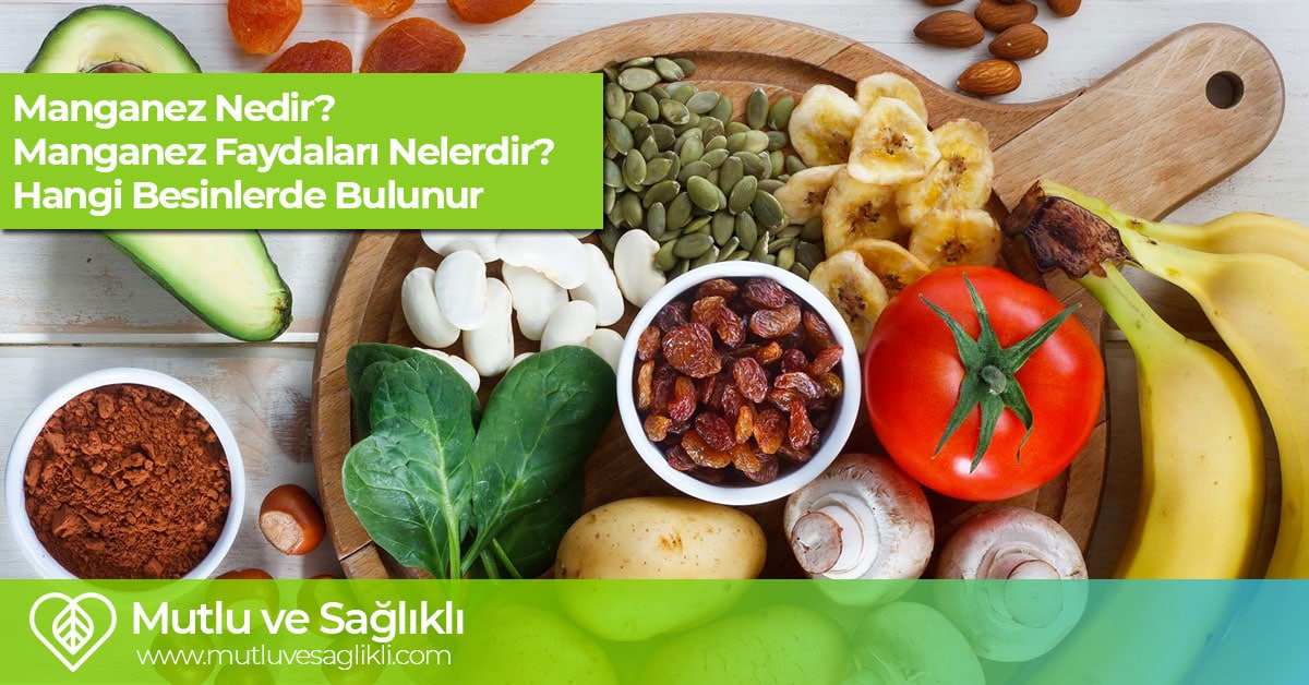 Manganez Nedir? Manganez Faydaları Nelerdir? Hangi Besinlerde Bulunur